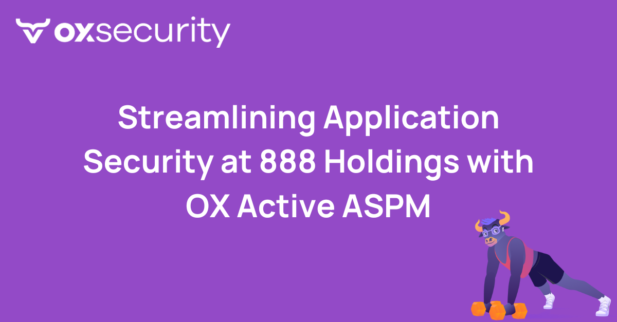888 Holdings Bets on a New Approach with Active ASPM - OX Security