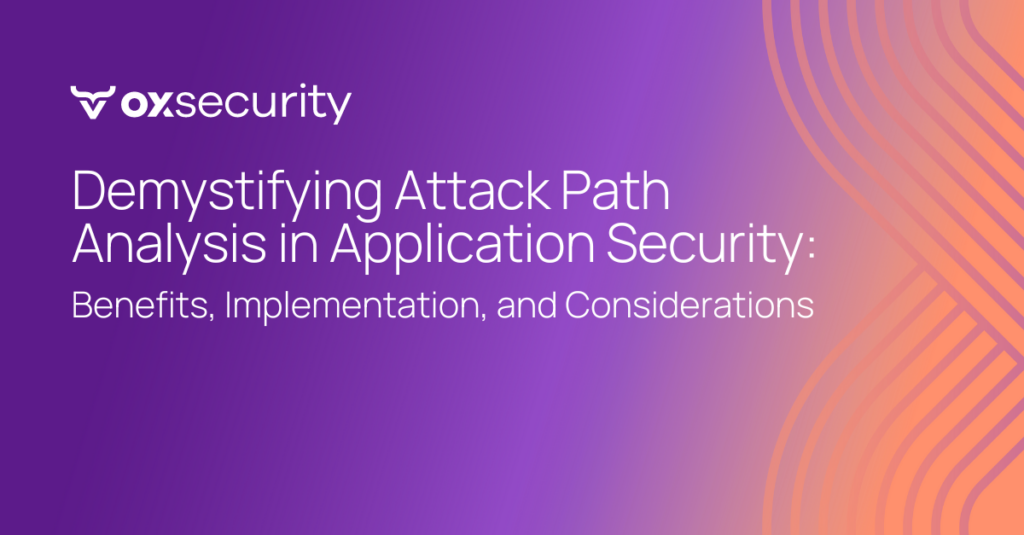 Demystifying Attack Path Analysis in Application Security: Benefits, Implementation, and ...