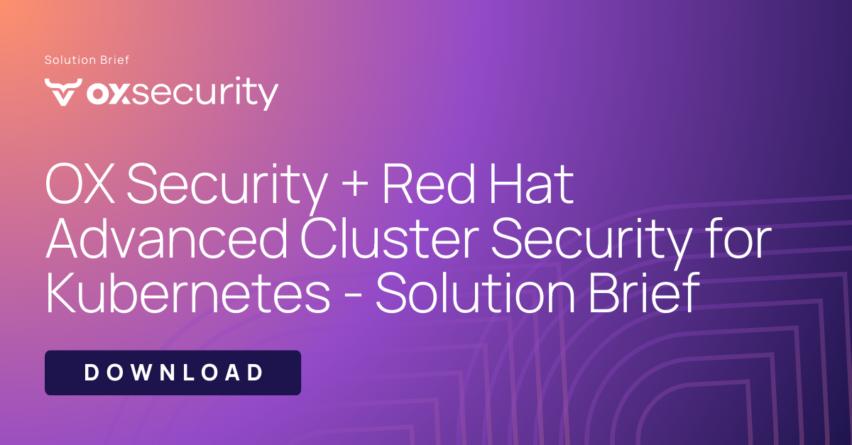 Solution Brief-OX Security + Red Hat Advanced Cluster Security for ...