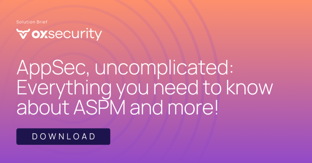 AppSec Uncomplicated: Your Guide to ASPM by OX Security